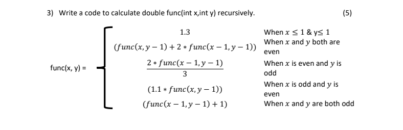 Solved 3) Write a code to calculate double func(int x,int y) | Chegg.com
