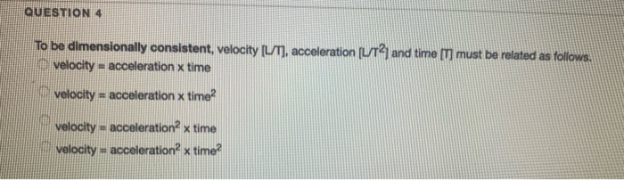 Solved QUESTION 4 To be dimensionally consistent, velocity | Chegg.com