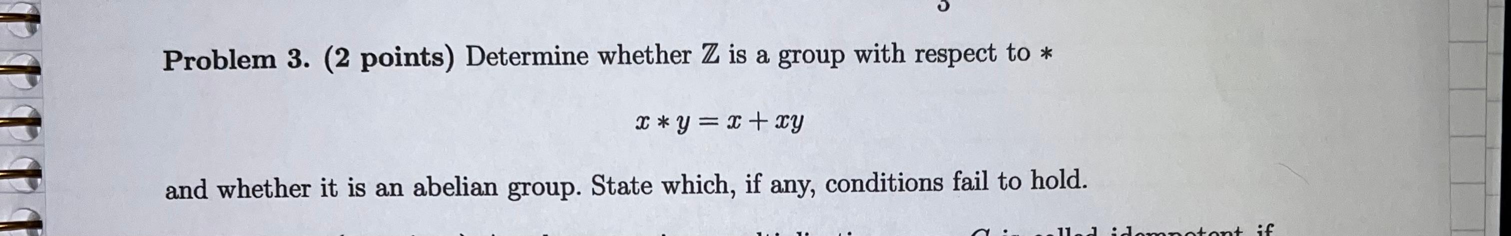 Solved Problem 3. (2 points) Determine whether Z is a group | Chegg.com