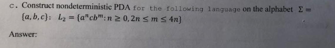 Solved c. Construct nondeterministic PDA for the following | Chegg.com