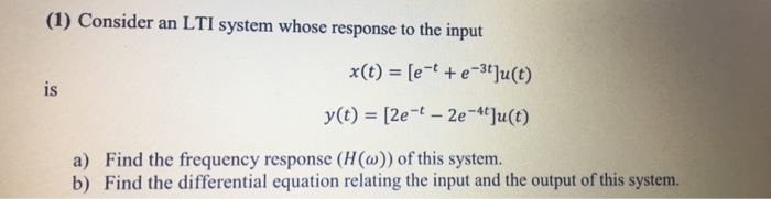 Solved (1) Consider an LTI system whose response to the | Chegg.com