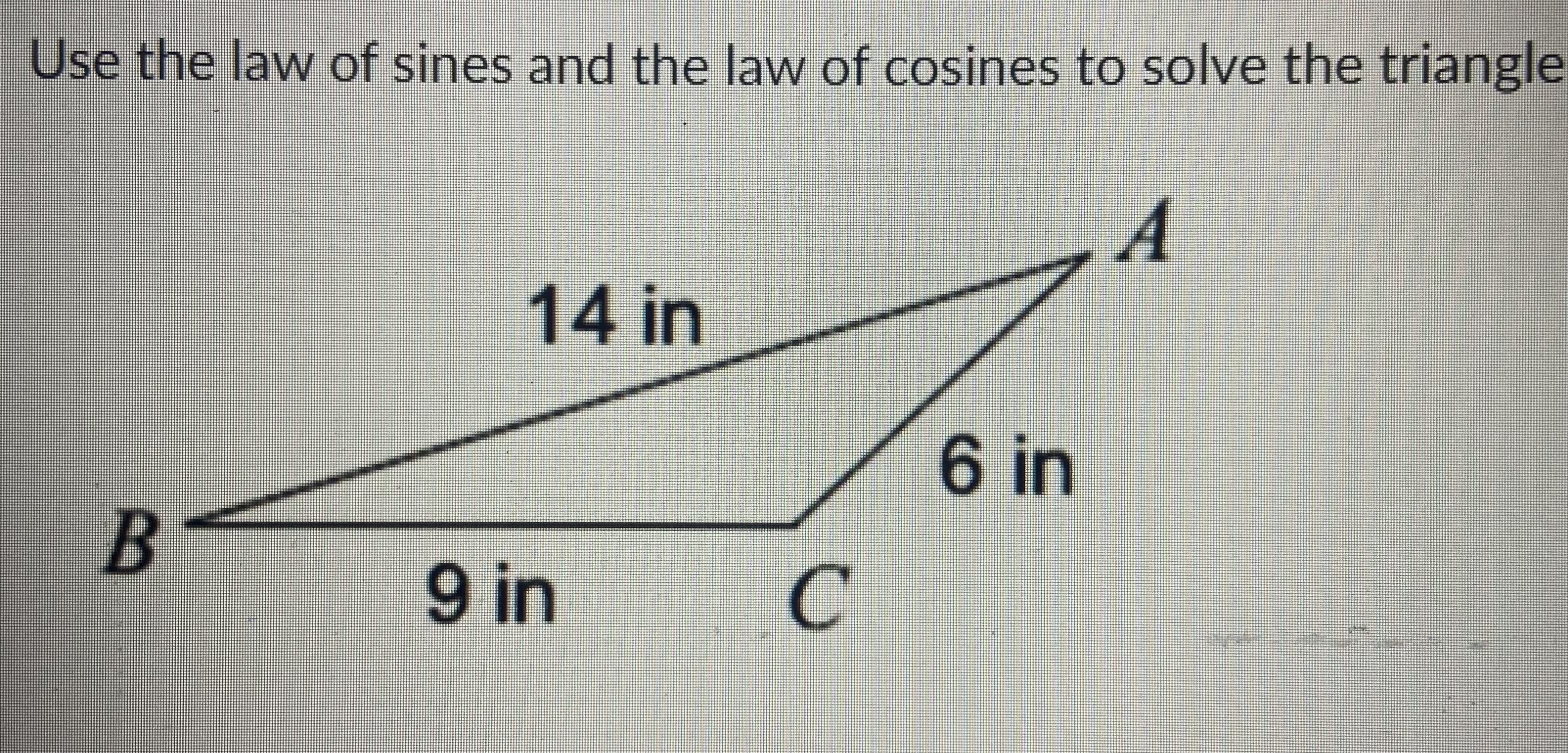 Solved Use the law of sines and the law of cosines to solve | Chegg.com
