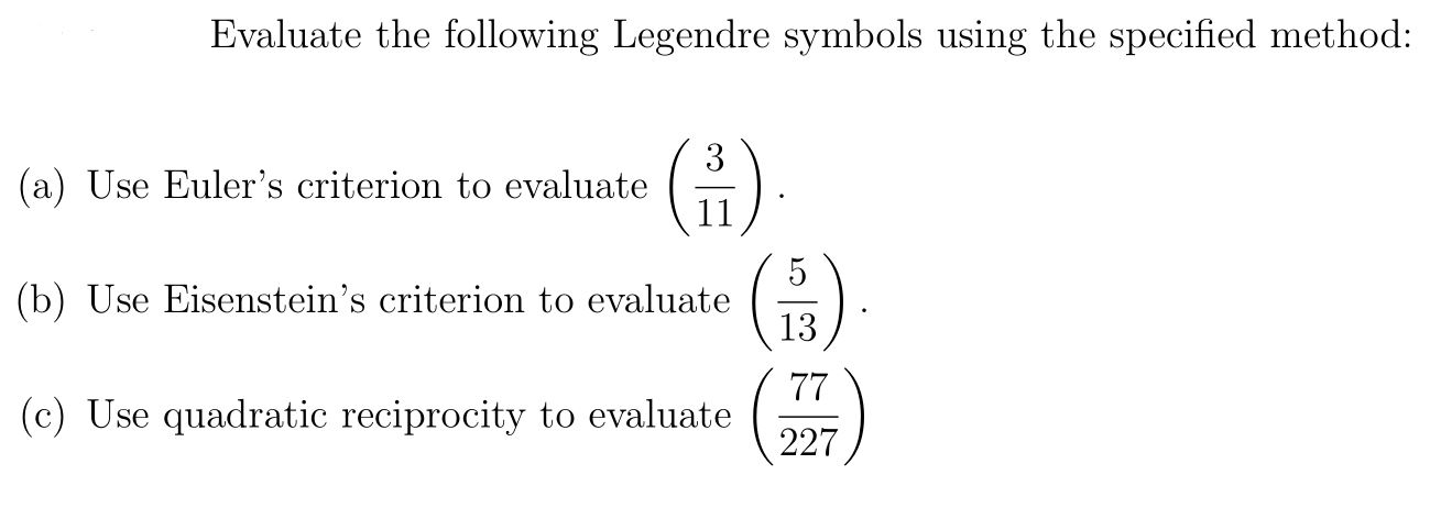 Solved Evaluate the following Legendre symbols using the | Chegg.com