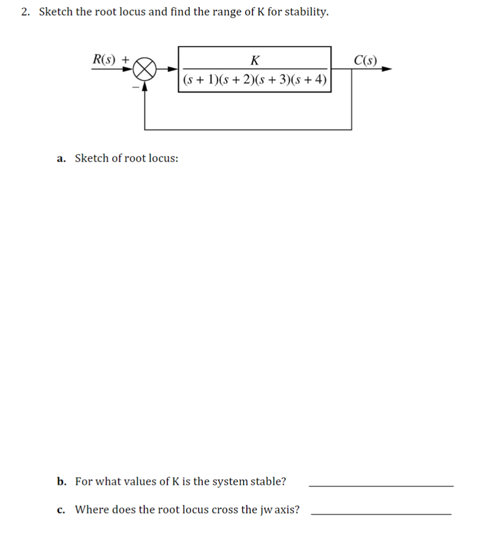 Solved 2. Sketch the root locus and find the range of K for | Chegg.com