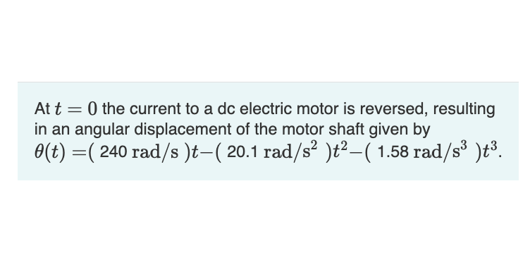 Solved How fast was the motor shaft rotating at t=0, when | Chegg.com