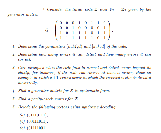 Solved Consider the linear code Z over F2 = Z2 given by the | Chegg.com