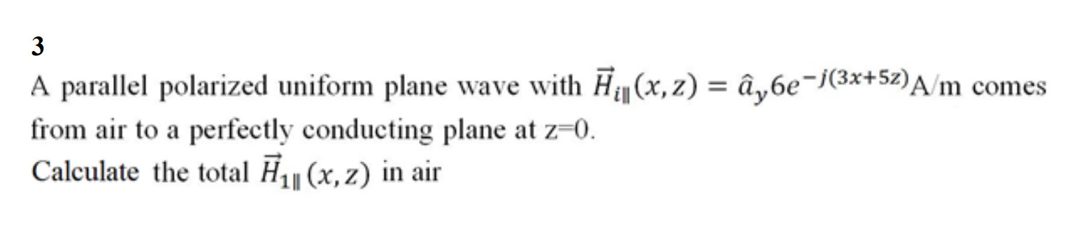 Solved 3 A parallel polarized uniform plane wave with | Chegg.com