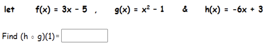 Solved let f(x) = 3x - 5, - g(x) = x2 - 1 & h(x) = -6x + 3 | Chegg.com