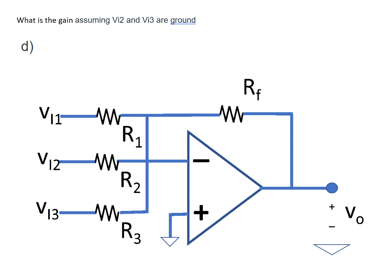 Solved What is the gain assuming Vi2 and Vi3 are ground d) | Chegg.com