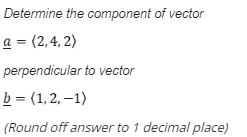 Solved Determine the component of vector a= 2,4,2 | Chegg.com