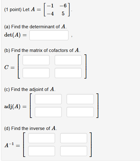 Solved (1 ﻿point) ﻿Let A=[-1-6-45].(a) ﻿Find the determinant | Chegg.com