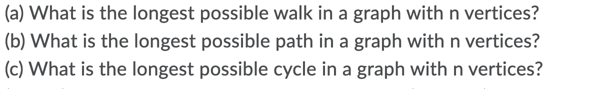 Solved (a) What is the longest possible walk in a graph with | Chegg.com