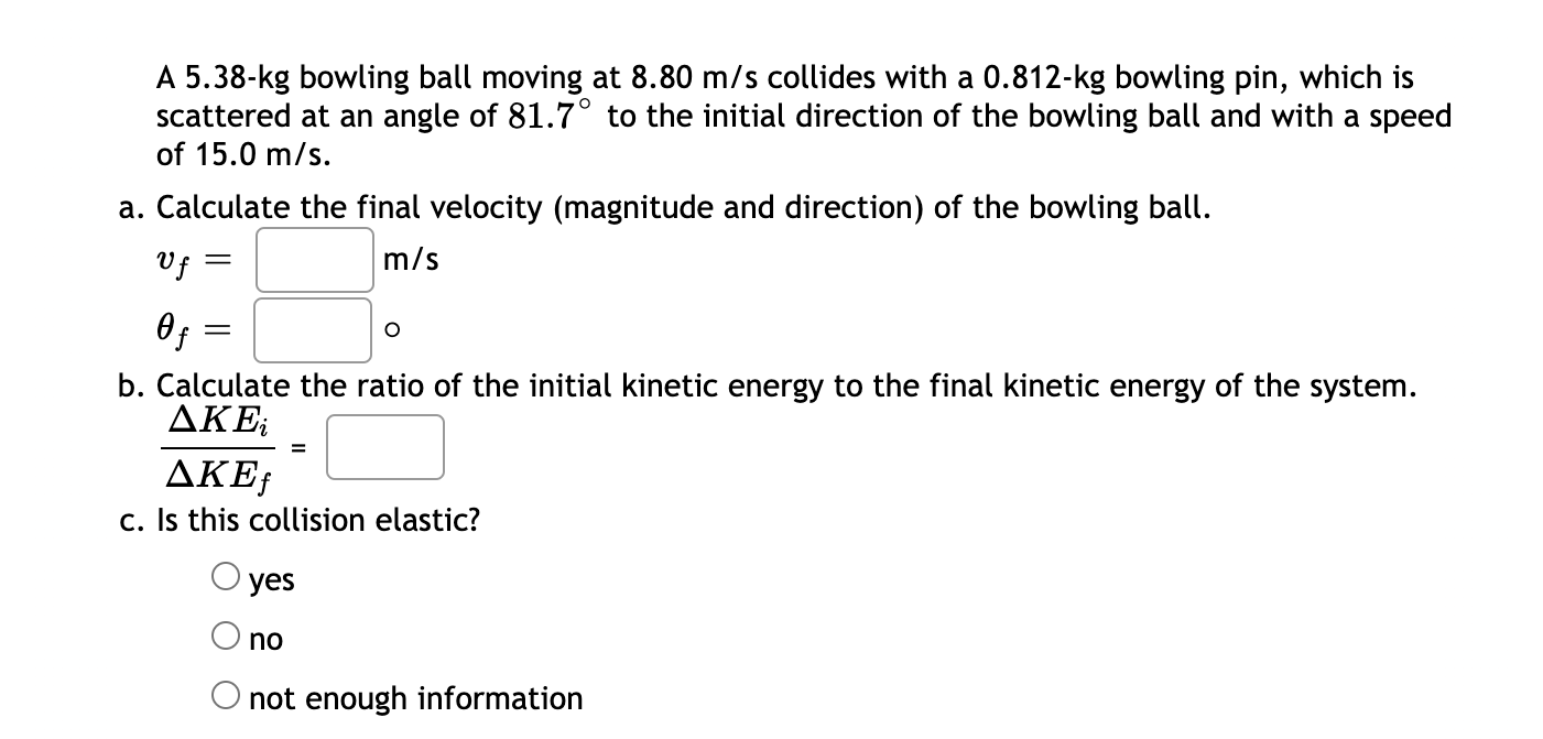 Solved A 5.38-kg bowling ball moving at 8.80 m/s collides | Chegg.com