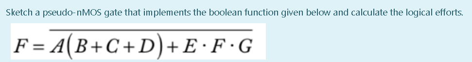 Solved Sketch a pseudo-nMOS gate that implements the boolean | Chegg.com