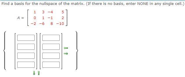 Solved Find a basis for the nullspace of the matrix. (If | Chegg.com