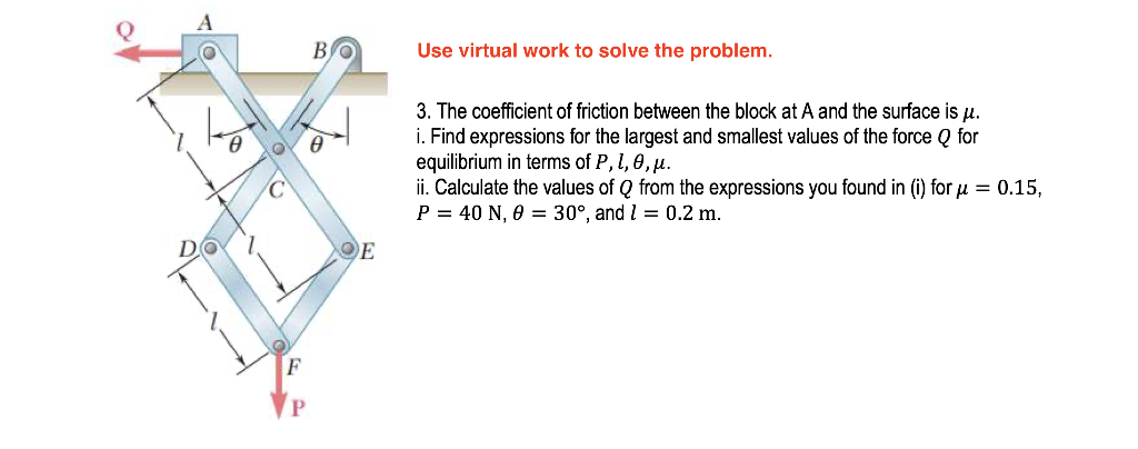 [Solved]: Use virtual work to solve the problem. 3. The co