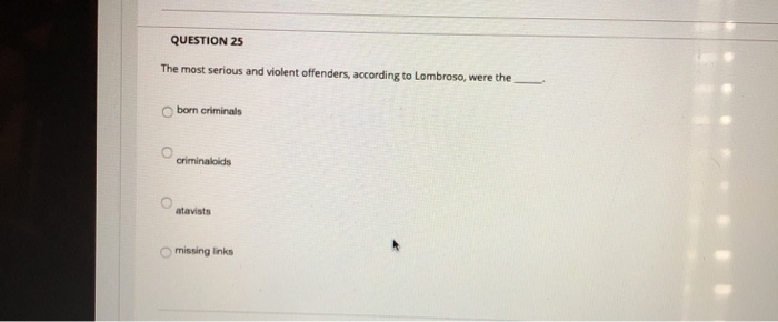 QUESTION 25 The most serious and violent offenders, | Chegg.com