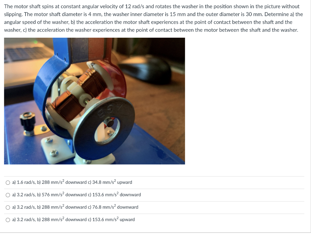 Solved The motor shaft spins at constant angular velocity of | Chegg.com