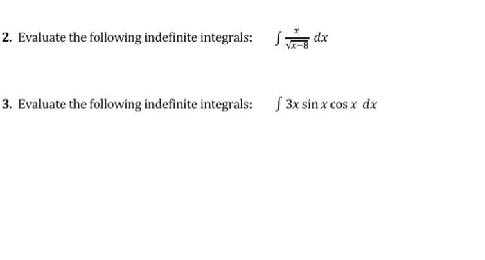 Solved Evaluate the following indefinite integrals: integral | Chegg.com Solved Evaluate the following indefinite integrals: integral | Chegg.com