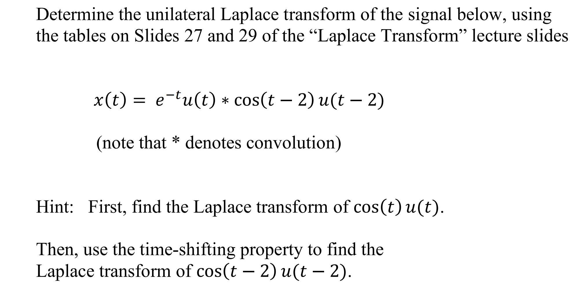 Solved Determine the unilateral Laplace transform of the | Chegg.com