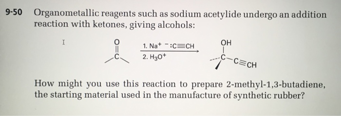 Solved 9-50 Organometallic reagents such as sodium acetylide | Chegg.com