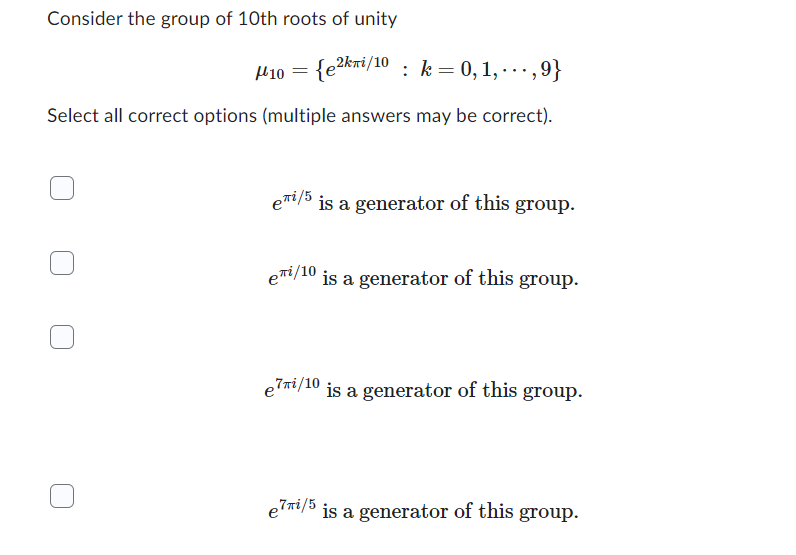 Solved Consider the group of 10 ﻿th roots of | Chegg.com