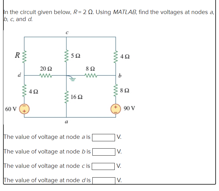Solved In the circuit given below, R=2Ω. ﻿Using MATLAB, find | Chegg.com
