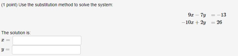 Solved (1 point) Use the substitution method to solve the | Chegg.com