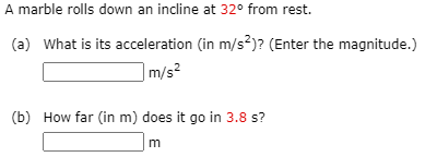 Solved A marble rolls down an incline at 32º from rest. (a) | Chegg.com