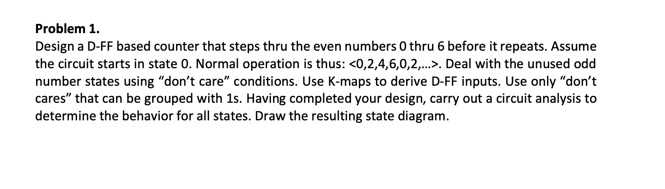 Solved Problem 1. Design a D-FF based counter that steps | Chegg.com