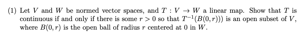 Solved (1) Let V and W be normed vector spaces, and T:V + W | Chegg.com