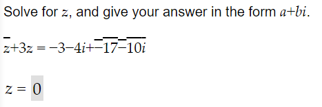 Solved Solve for z, and give your answer in the form a+bi | Chegg.com