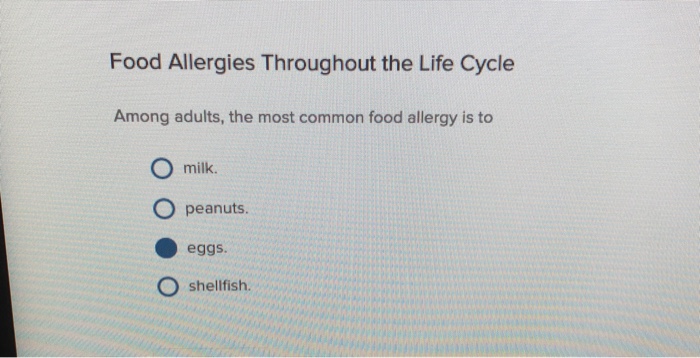 Solved Food Allergies Throughout the Life Cycle Among | Chegg.com
