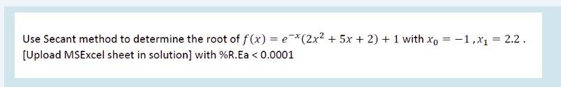 Solved Use Secant method to determine the root of f(x) = | Chegg.com