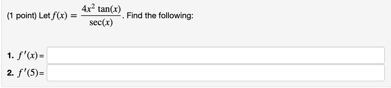Solved (1 point) Let f(x) 4x2 tan(x) sec(x) Find the | Chegg.com