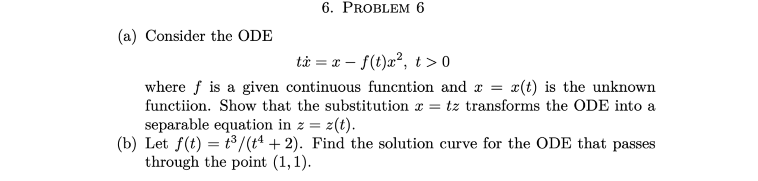 Solved 6. PROBLEM 6 (a) Consider the ODE tx˙=x−f(t)x2,t>0 | Chegg.com