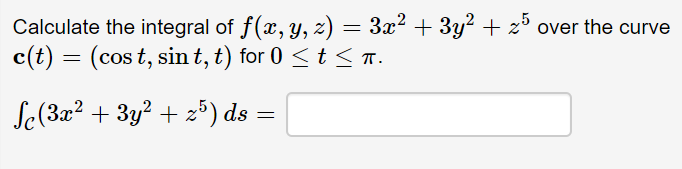 Solved Calculate the integral of f(x, y, z) = 3x2 + 3y2 + 25 | Chegg.com