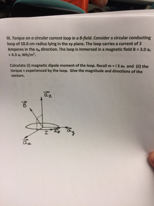 Solved Torque on a circular current loop in a B-field. | Chegg.com