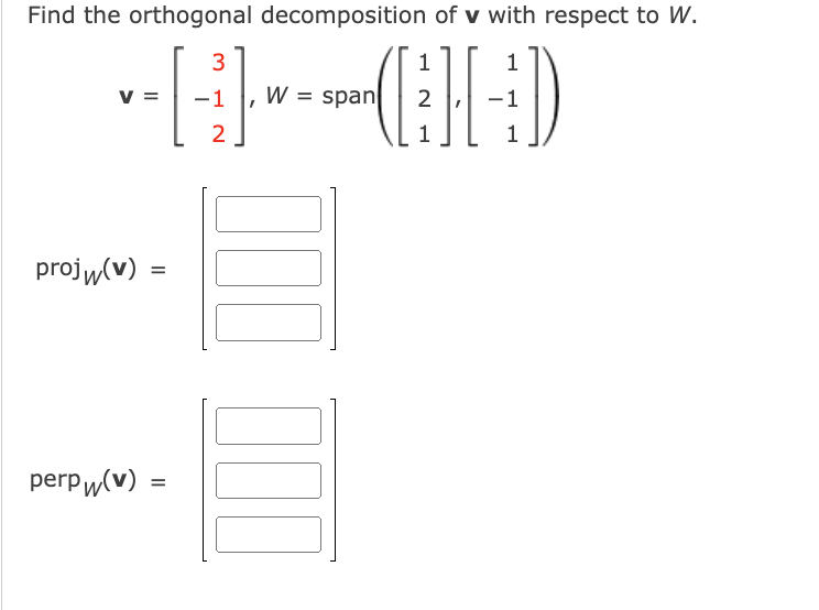 Solved Find the orthogonal decomposition of v with respect | Chegg.com