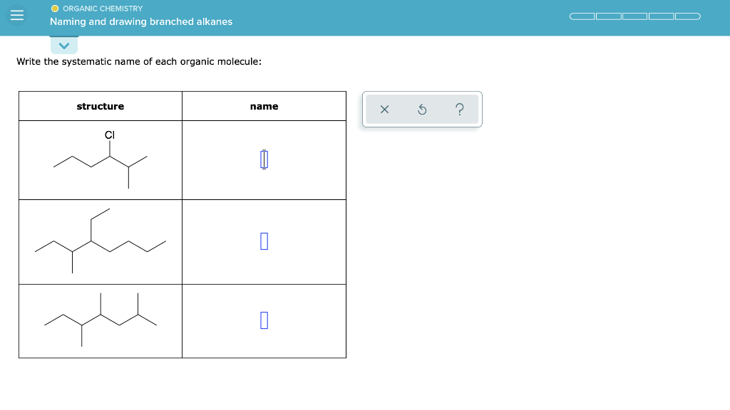 Solved O ORGANIC CHEMISTRY Naming and drawing branched | Chegg.com