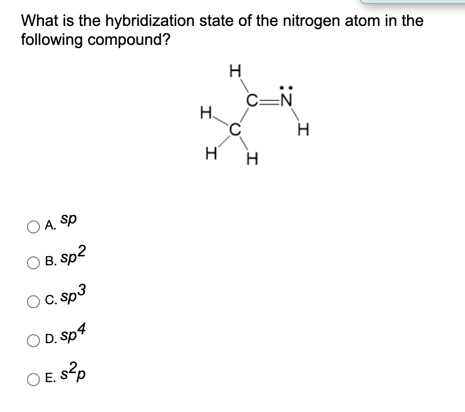 Solved What is the hybridization state of the nitrogen atom | Chegg.com