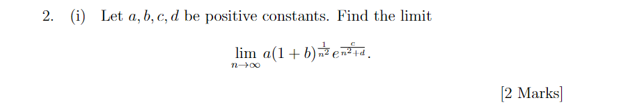 Solved (i) Let a,b,c,d be positive constants. Find the limit | Chegg.com