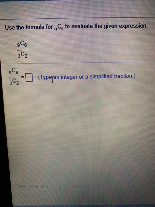 Solved Use the formula for nCr to evaluate the given | Chegg.com