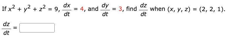 Solved If x2+y2+z2=9,dtdx=4, and dtdy=3, find dtdz when | Chegg.com