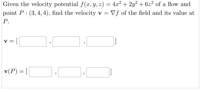 Solved Given the velocity potential f(x,y,z)=4x2+2y2+6z2 of | Chegg.com