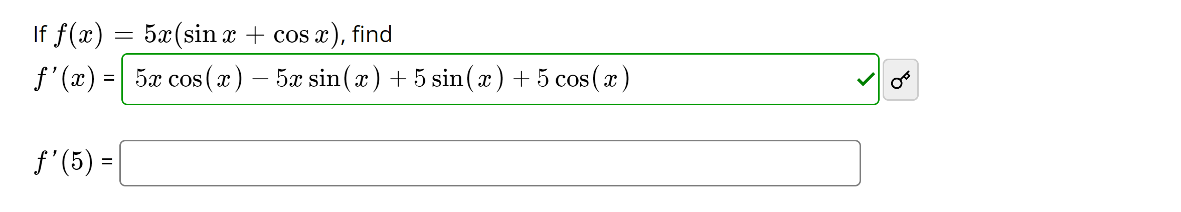 Solved If f(x) = 5x(sin x + cos x), find f'(x) = 5x cos(x) – | Chegg.com