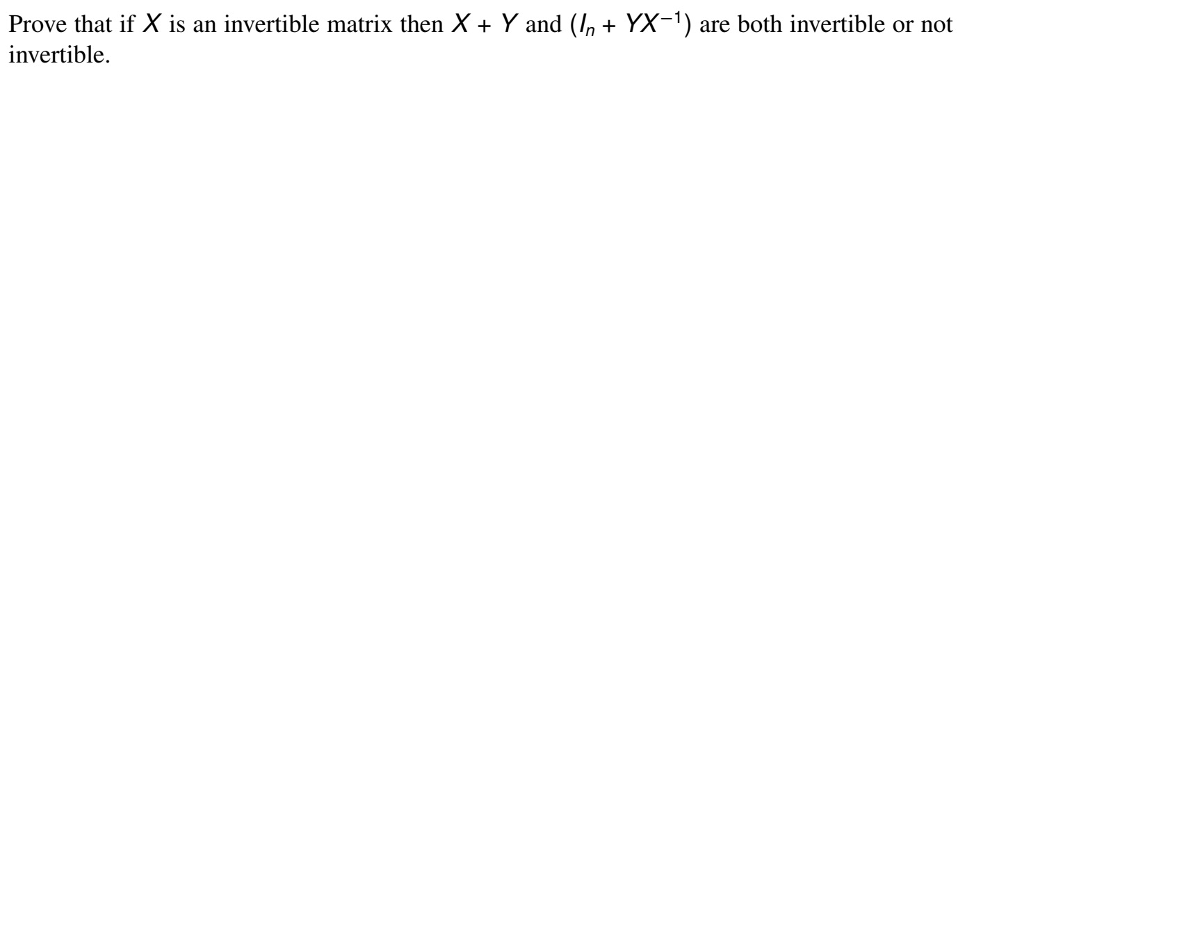 Solved Prove that if X is an invertible matrix then X+Y and | Chegg.com