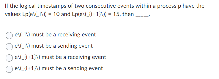 Solved If the logical timestamps of two consecutive events | Chegg.com