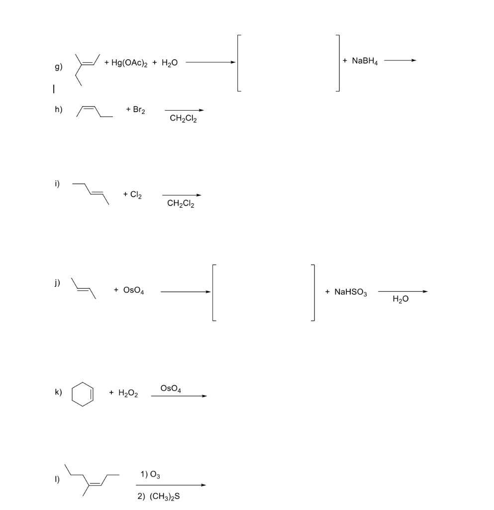 Solved g) + NaBH4 لا + Hg(OAC)2 + H2O 1 h) + Br2 CH2Cl2 + | Chegg.com