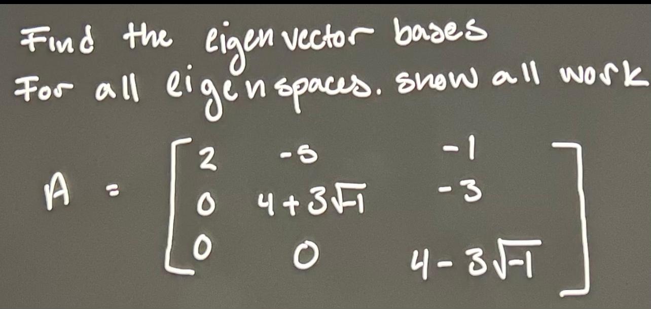 Solved Find the eigen vector bases For all eigen spaces, | Chegg.com